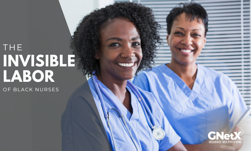 The Invisible Labor Of Black Nurses | GNetX Sequence Multivitamins